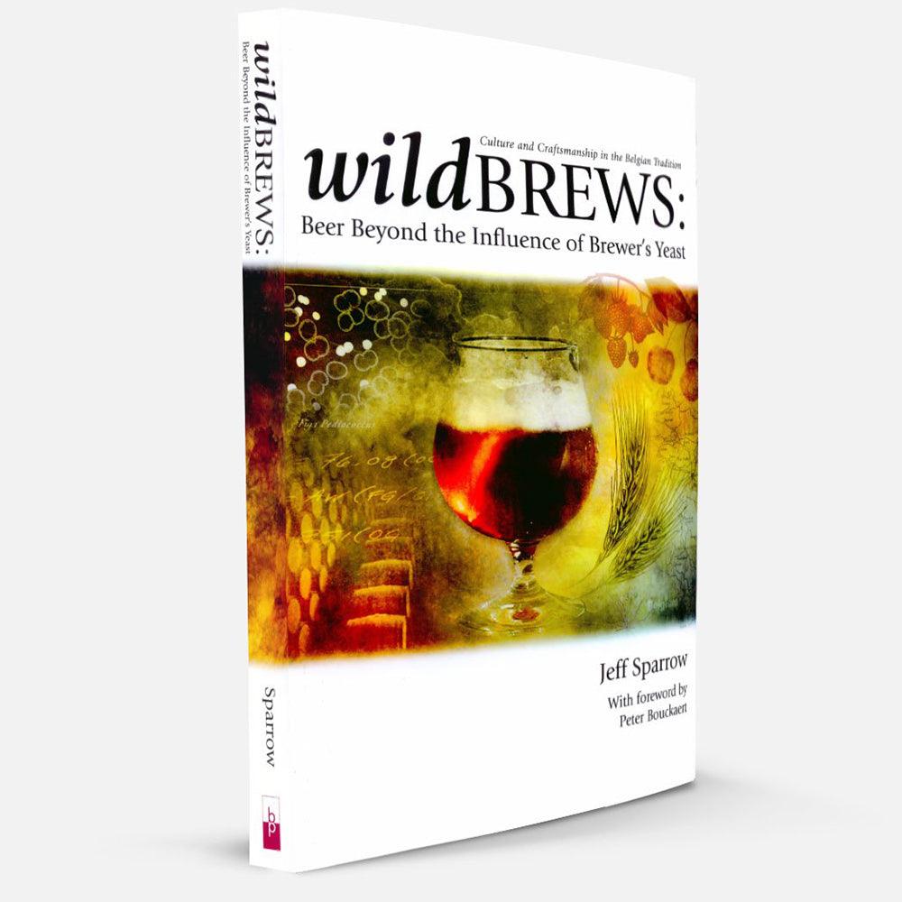 Home Brew Book | Wild Brews: Beer Beyond the Influence of Brewer's ...